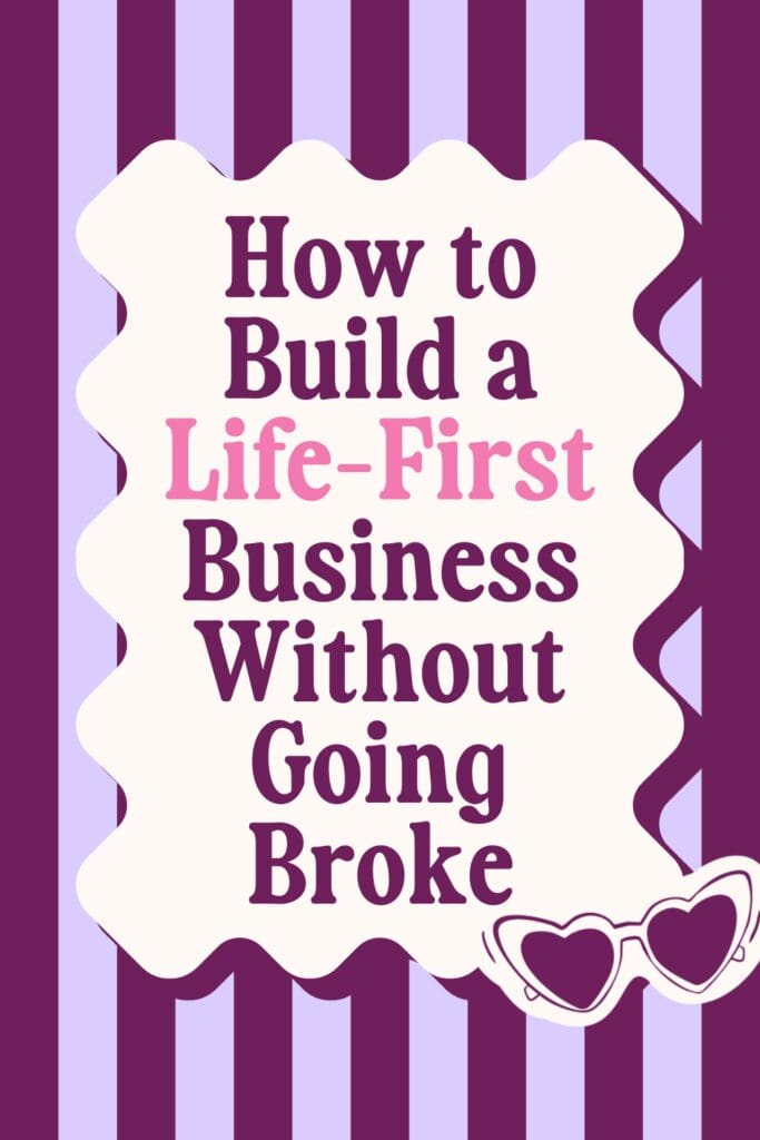 How to Build a Life-First Business Without Going Broke - emilienutley.co.uk